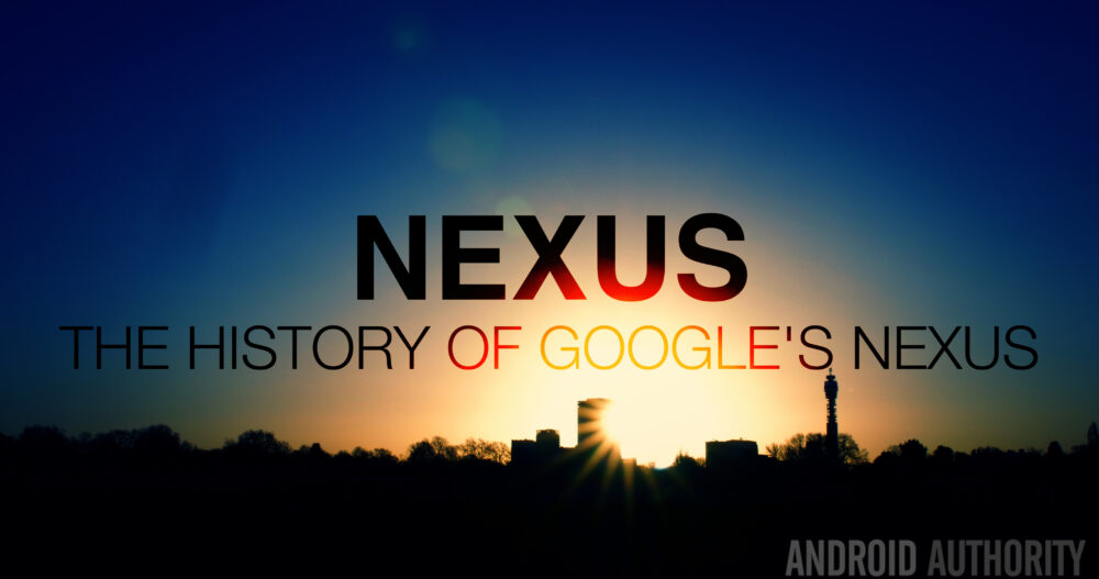 History of the Nexus family - Android Authority