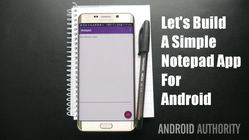 Let's build a simple notepad app for Android - Android Authority