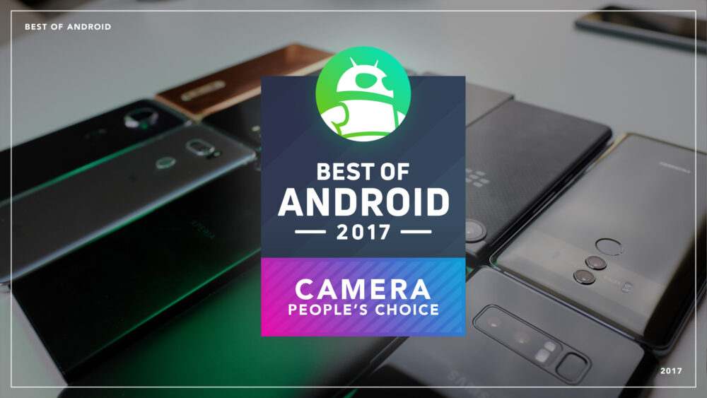 Best of Android 2017: Which camera LOOKS the best? - Android Authority