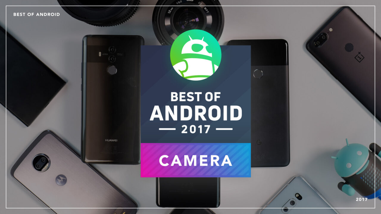 Best of Android 2017: Which camera IS the best? - Android Authority